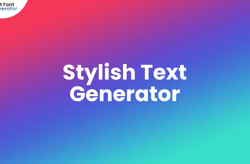 Stylish Text Generator Stylish Text Generator